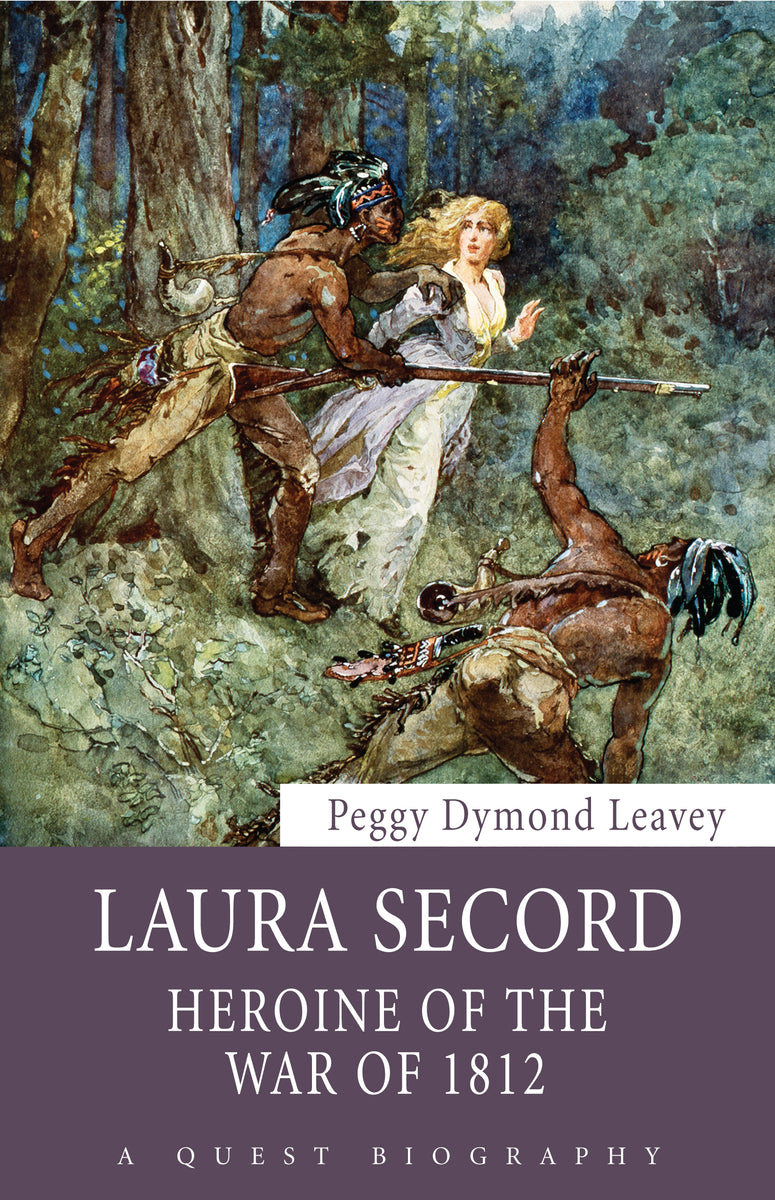 Laura Secord: Heroine of the War of 1812 – Toronto History Museums Shop